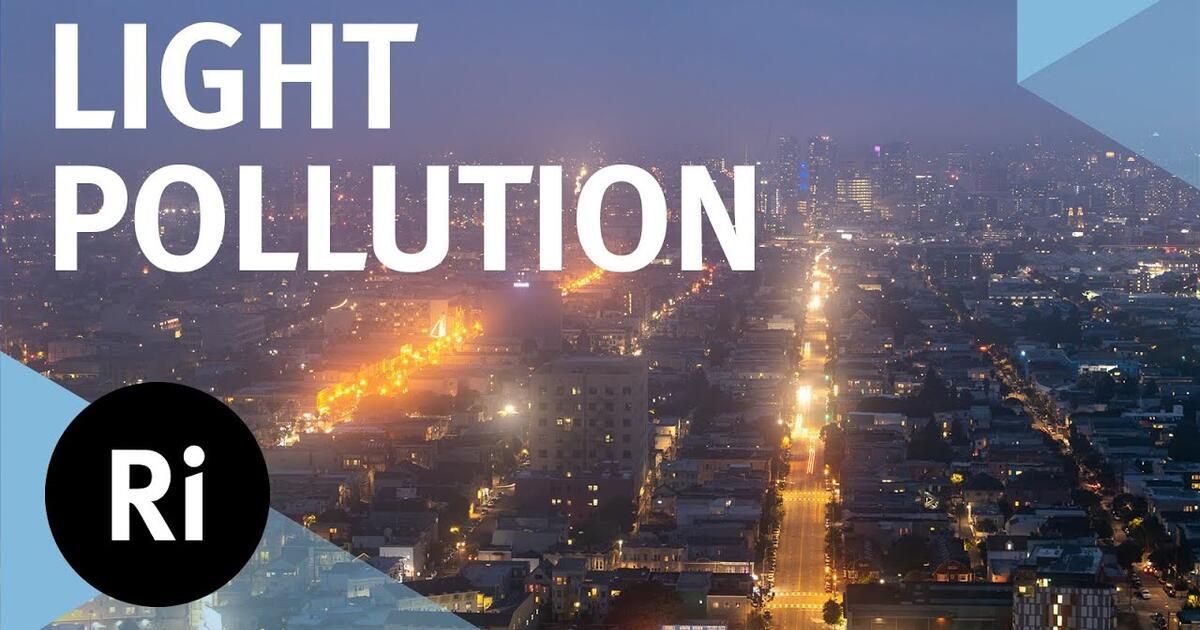 Why light pollution threatens life – with Johan Eklöf | Royal Institution